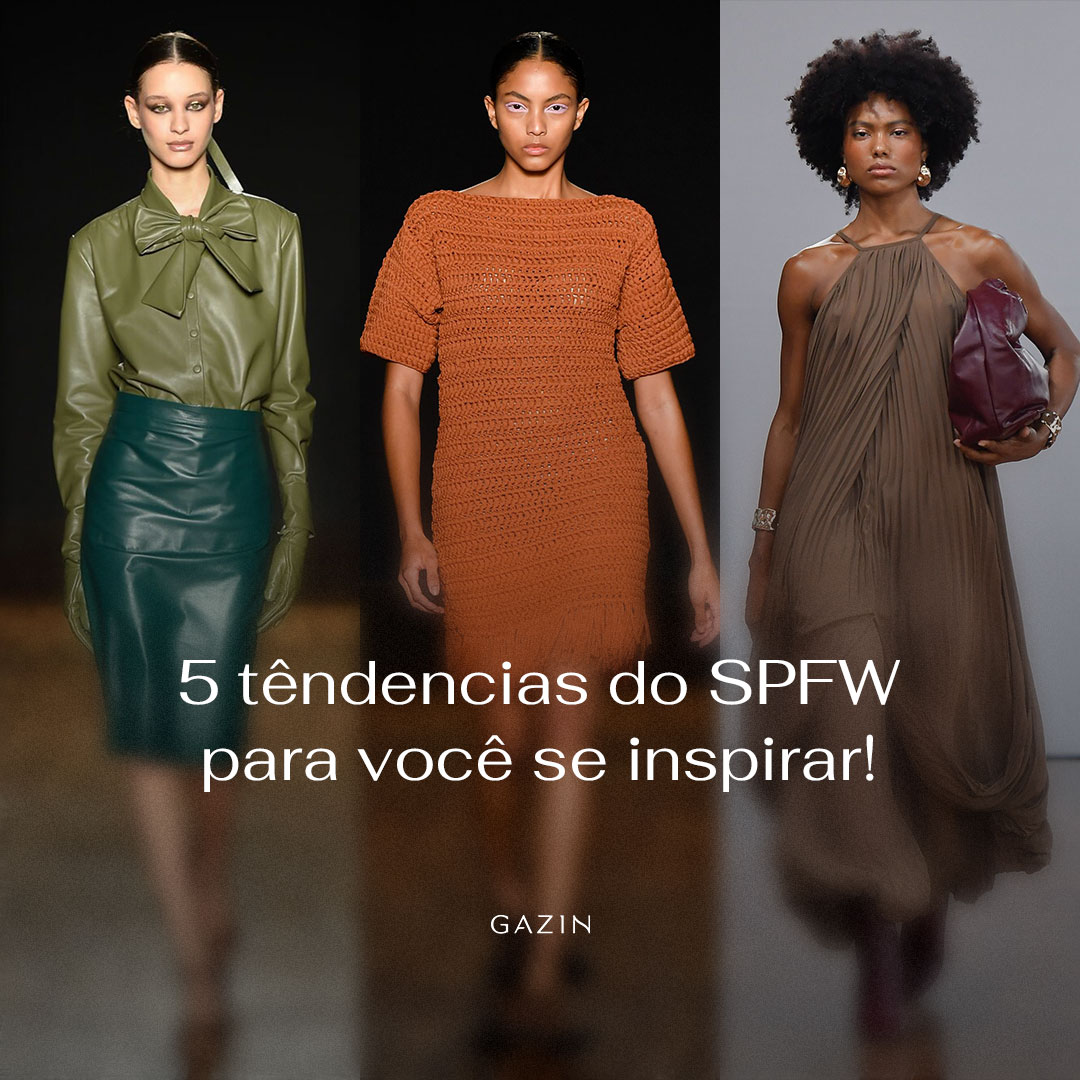 Moda: 5 tendências do SPFW para você se inspirar! - Gazin Semijóias